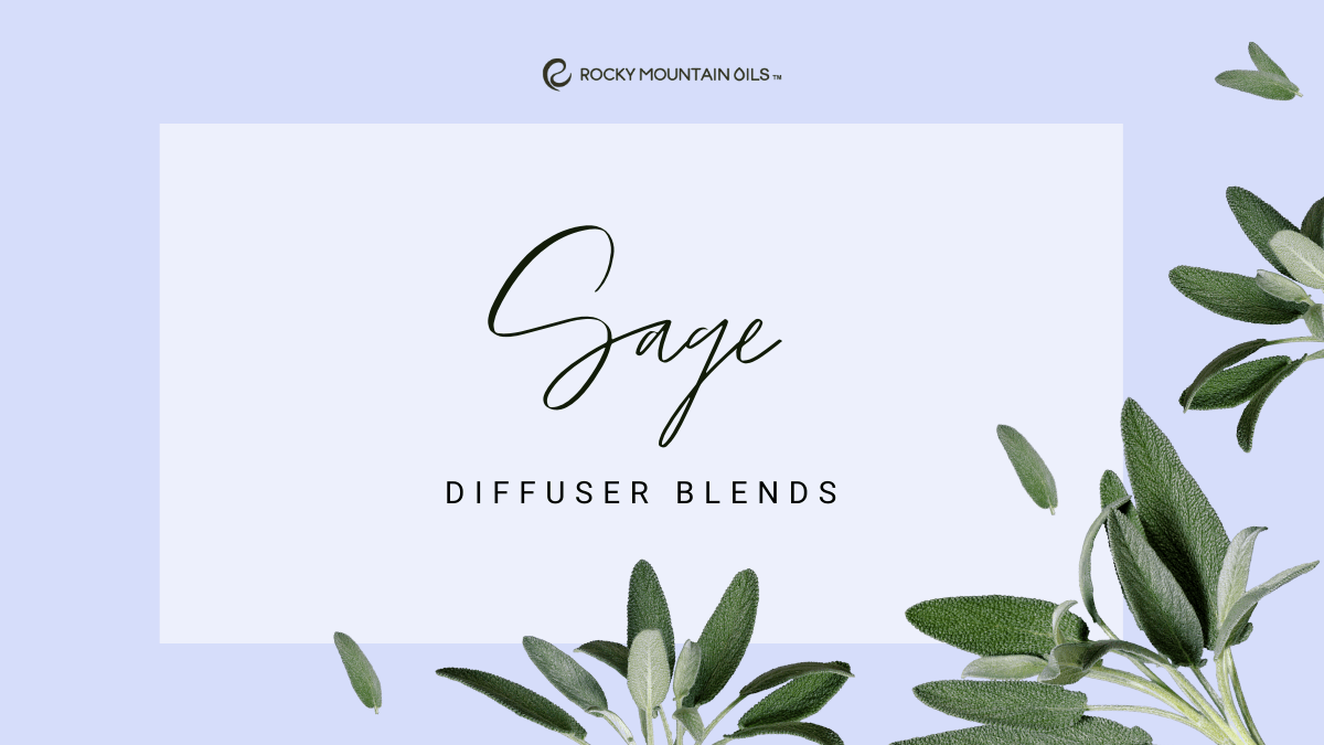 Find Your Calm: 3 Sage Diffuser Blends for Wellness – Rocky Mountain Oils